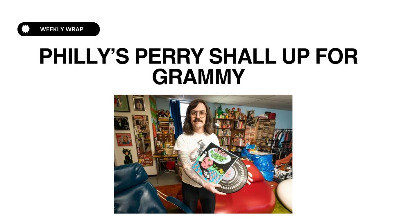 WEEKLY WRAP: Philly Graphic Artist Perry Shall Up for a Grammy - WHIP Radio